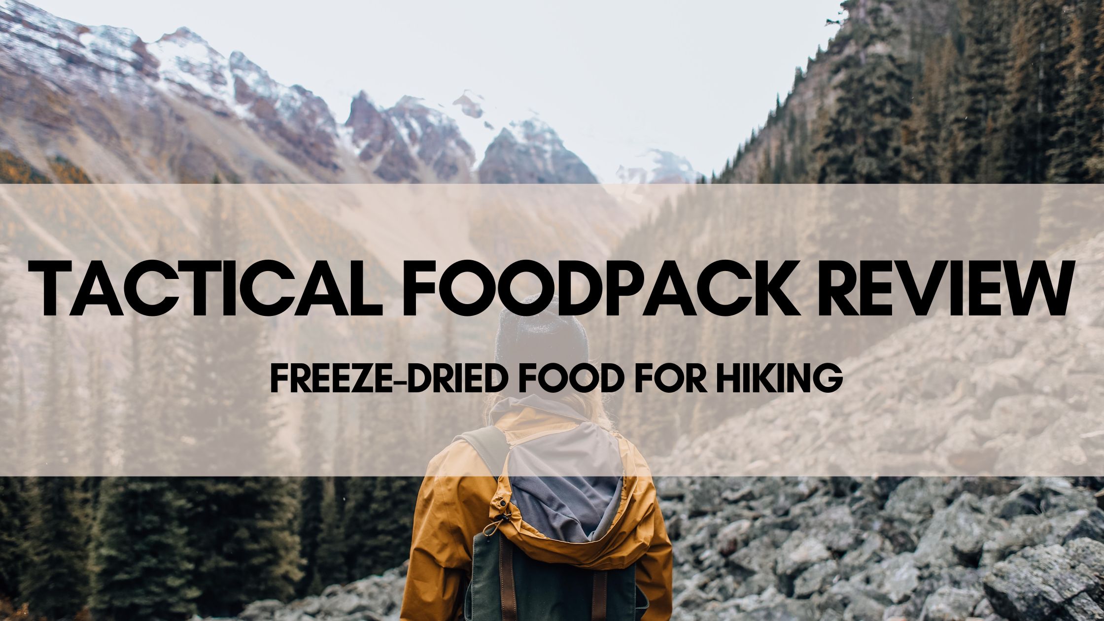 Instant Backpacking Food - Tactical Foodpack Review - Our Life, Our Travel